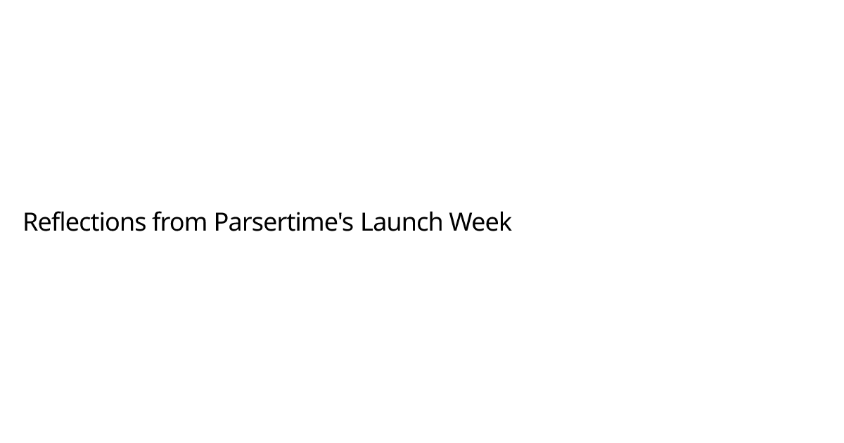 Reflections from Parsertime's Launch Week | lux.dev blog